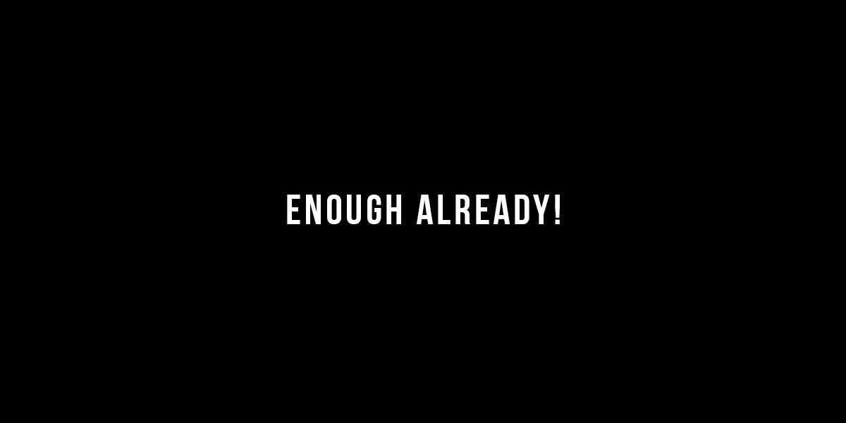 Enough already... – Decoylab Design Studio
